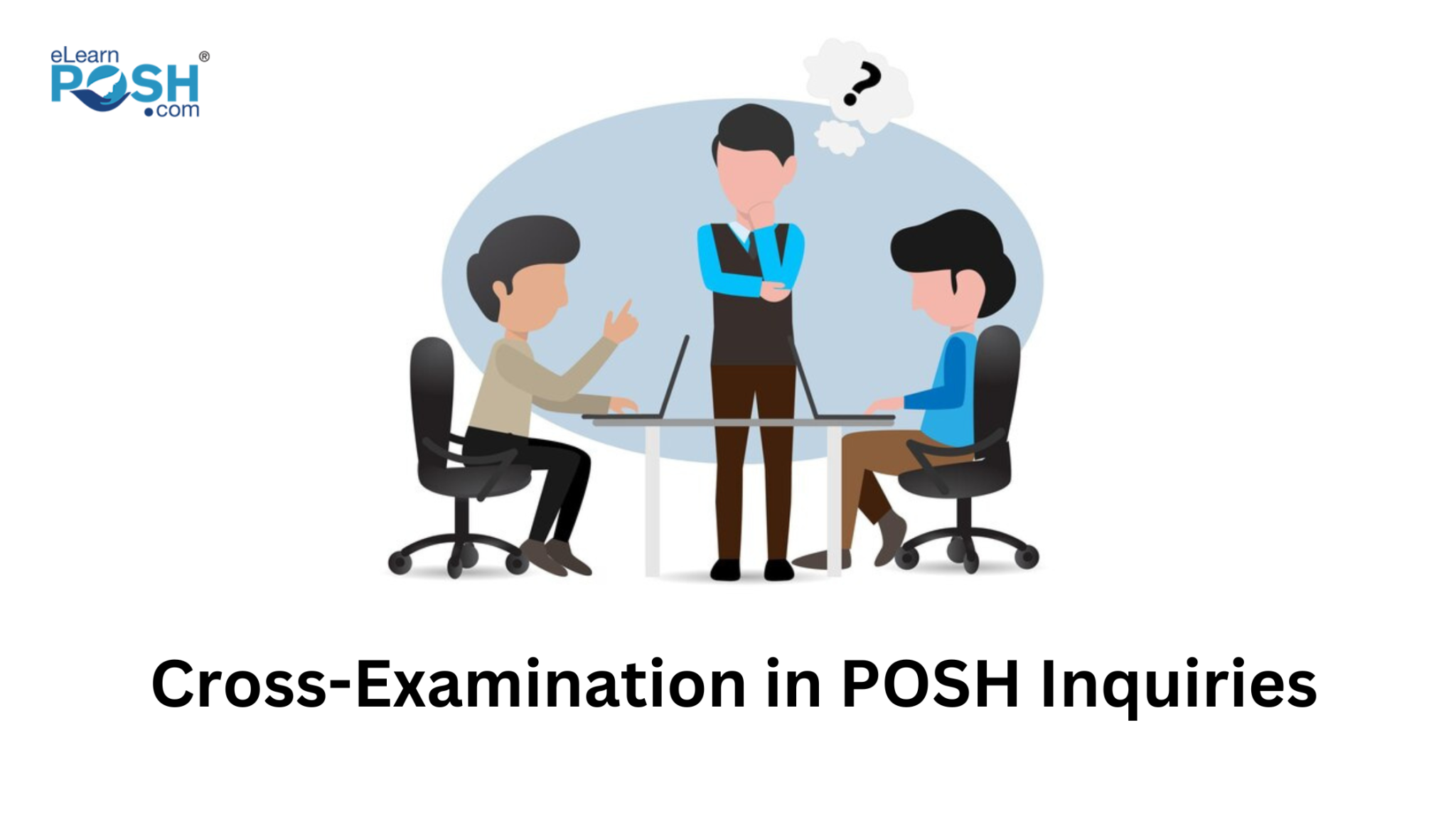 Cross-Examination in POSH Inquiries: Precision & Sensitivity